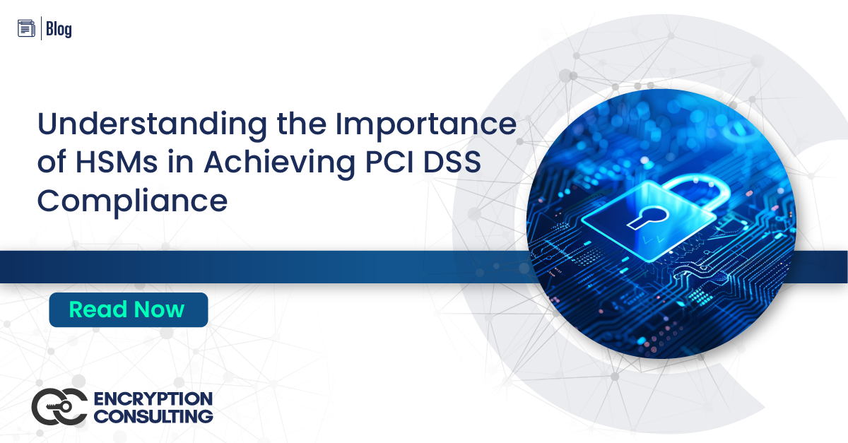 Understanding the Importance of HSMs in Achieving PCI DSS Compliance Understanding the Importance of HSMs in Achieving PCI DSS Compliance