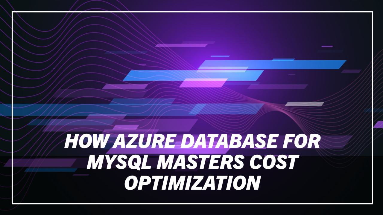 🚀 Maximize Efficiency: How Azure Database for MySQL Masters Cost ... 🚀 Maximize Efficiency: How Azure Database for MySQL Masters Cost ...