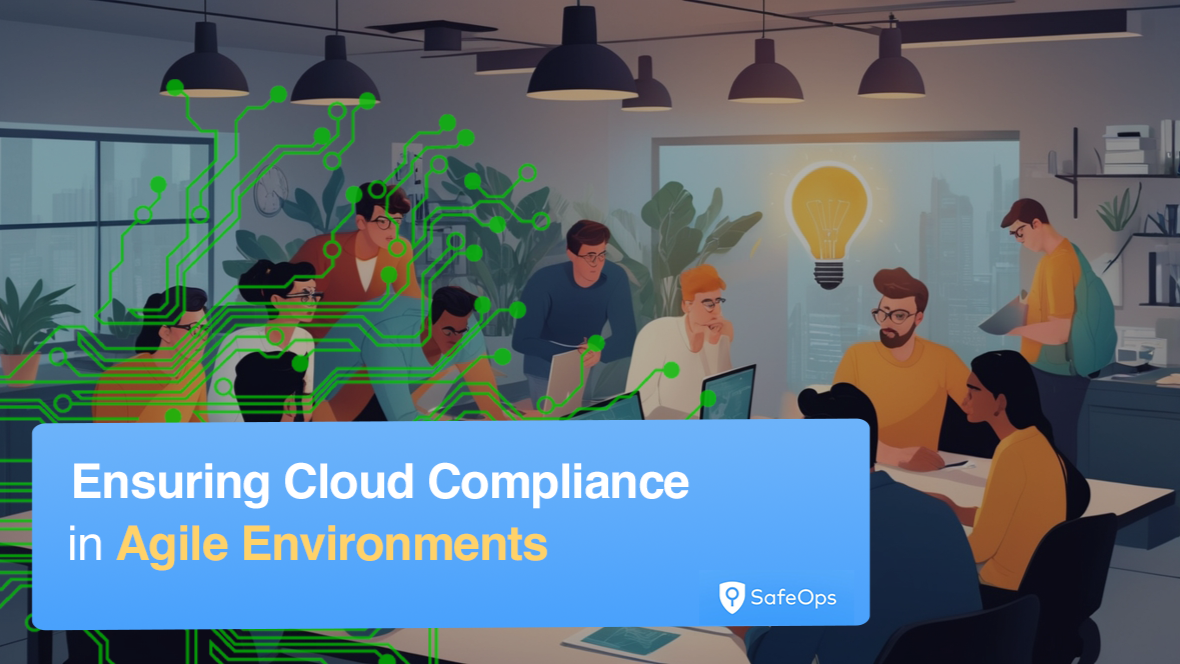 Ensuring Cloud Compliance in Agile Environments: The Essential Guide Ensuring Cloud Compliance in Agile Environments: The Essential Guide
