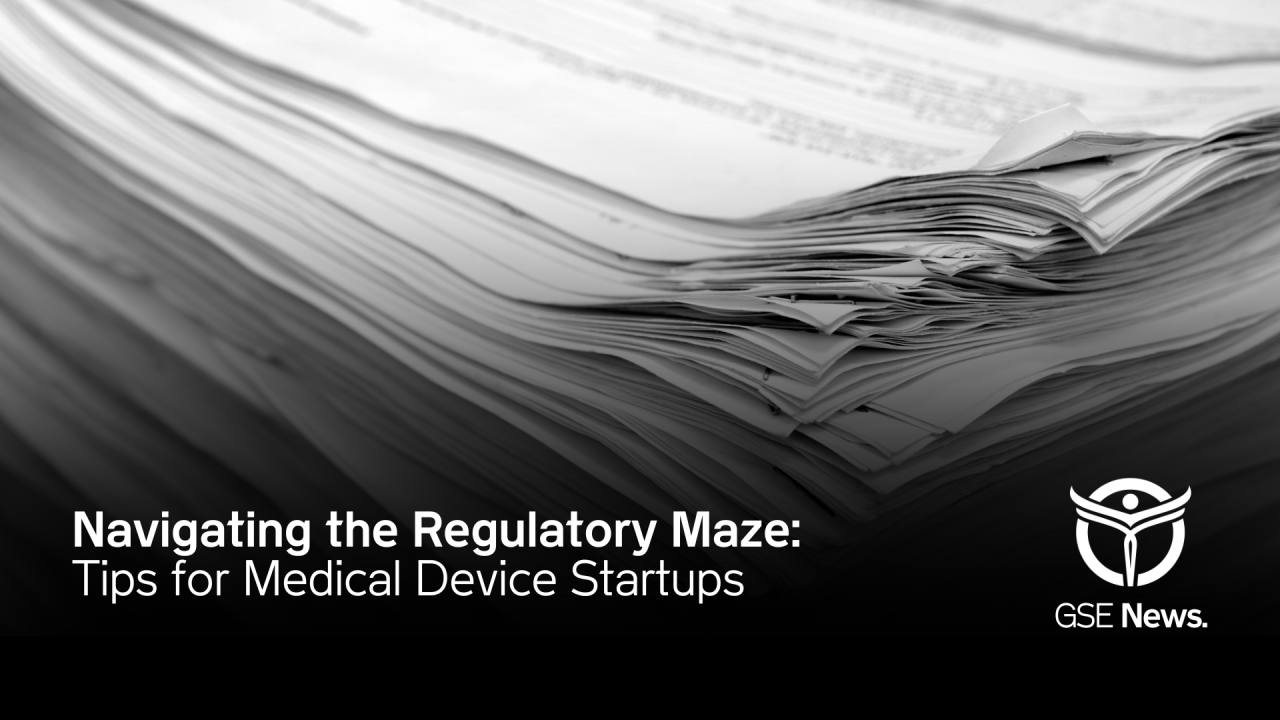 Navigating the Regulatory Maze: Tips for Medical Device Startups Navigating the Regulatory Maze: Tips for Medical Device Startups