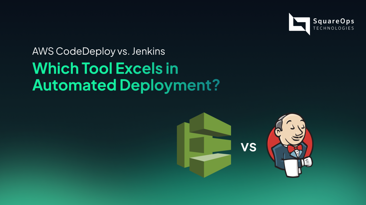 AWS CodeDeploy vs. Jenkins: SquareOps Guide AWS CodeDeploy vs. Jenkins: SquareOps Guide