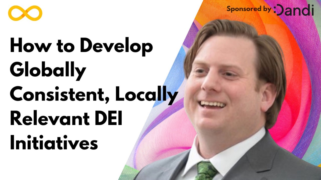 How to Develop Globally Consistent, Locally Relevant DEI Initiatives How to Develop Globally Consistent, Locally Relevant DEI Initiatives