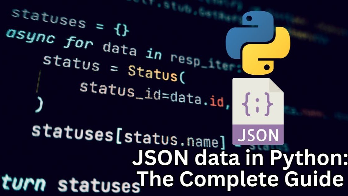 JSON data in Python: The Complete Guide JSON data in Python: The Complete Guide