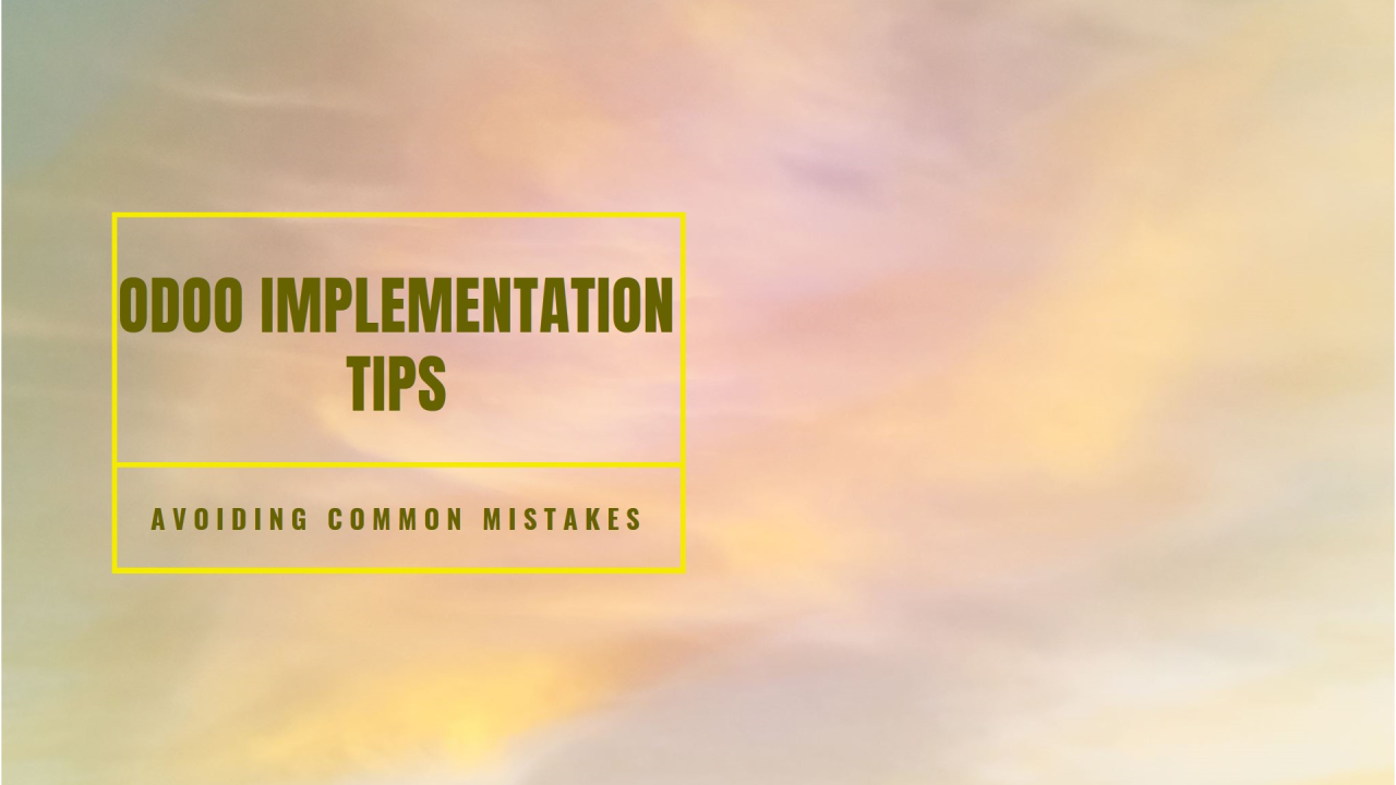 Common Mistakes to Avoid During Odoo Implementation Common Mistakes to Avoid During Odoo Implementation