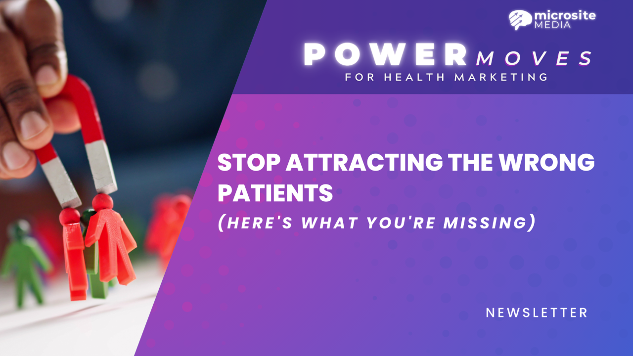 Stop Attracting the Wrong Patients (Here's What You're Missing) Stop Attracting the Wrong Patients (Here's What You're Missing)