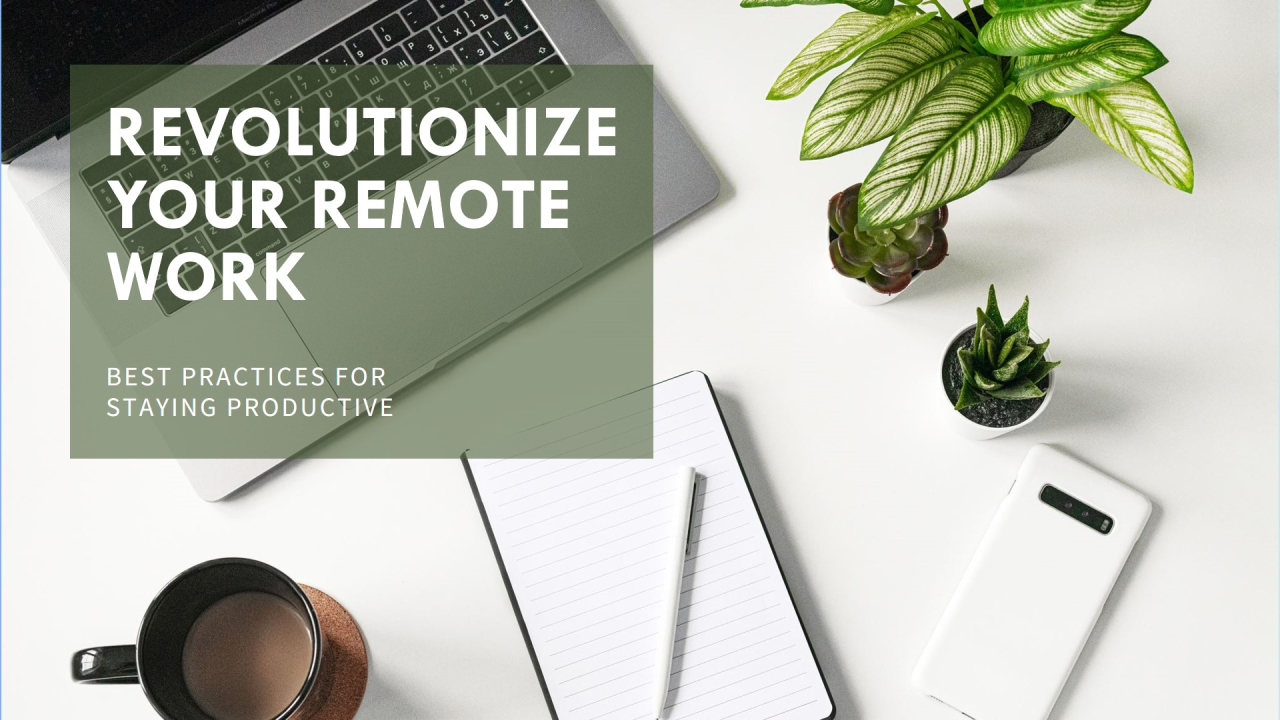 Remote Work Revolution: Best Practices for Staying Productive Remote Work Revolution: Best Practices for Staying Productive