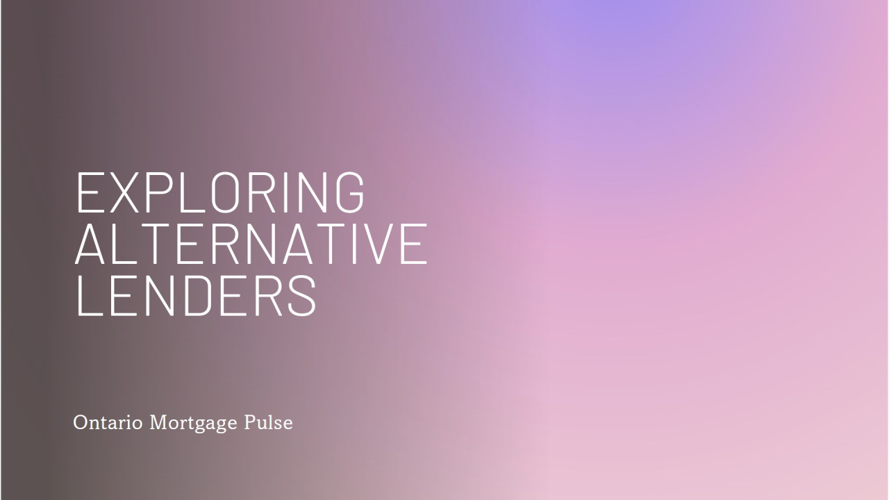 Ontario Mortgage Pulse: Alternative Lenders – Exploring Options Beyond ... Ontario Mortgage Pulse: Alternative Lenders – Exploring Options Beyond ...