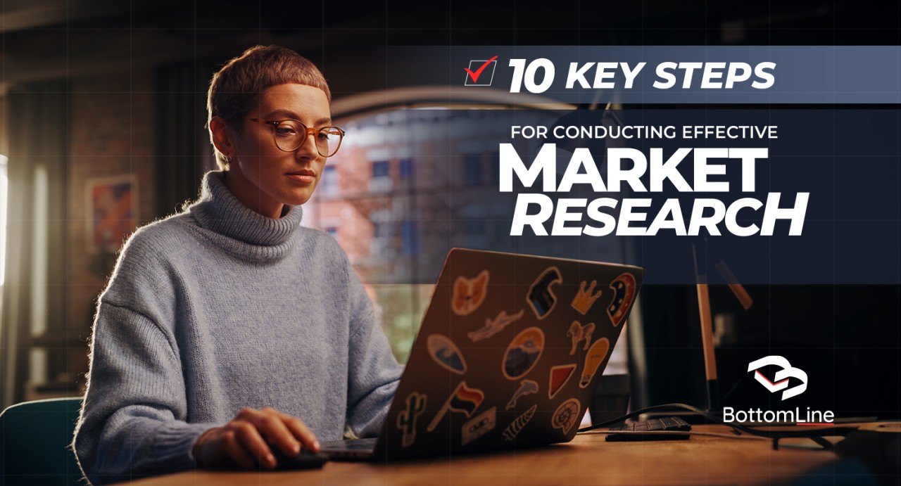 10 Key Steps for Conducting Effective Market Research 10 Key Steps for Conducting Effective Market Research