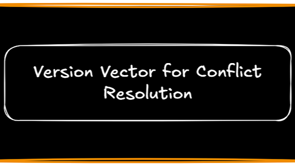 Distributed Systems Design Pattern: Version Vector for Conflict ... Distributed Systems Design Pattern: Version Vector for Conflict ...