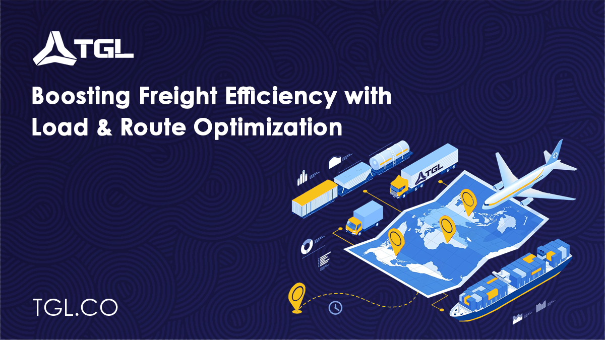 Boosting Freight Efficiency with Load and Route Optimization Boosting Freight Efficiency with Load and Route Optimization