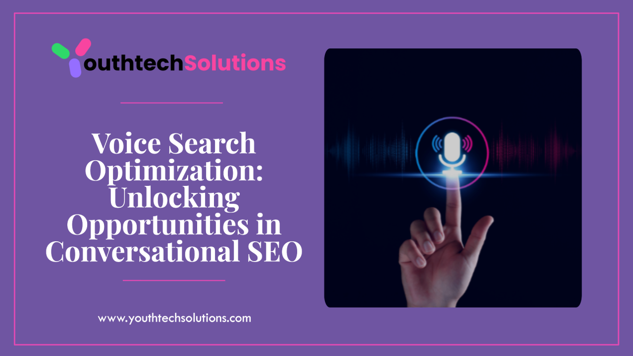 Voice Search Optimization: Unlocking Opportunities in Conversational SEO Voice Search Optimization: Unlocking Opportunities in Conversational SEO