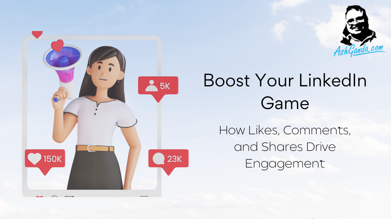 Boost Your LinkedIn Game: How Likes, Comments, and Shares Drive Engagement Boost Your LinkedIn Game: How Likes, Comments, and Shares Drive Engagement