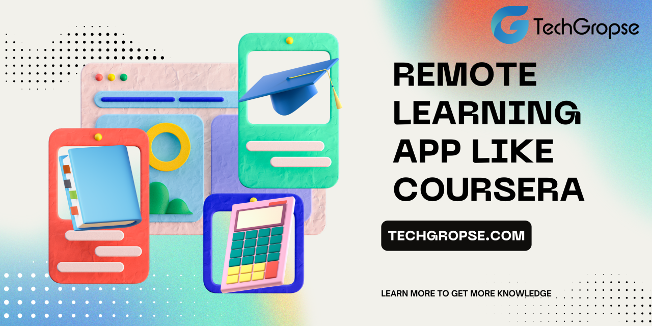 Creating a Remote Learning App Like Coursera Creating a Remote Learning App Like Coursera