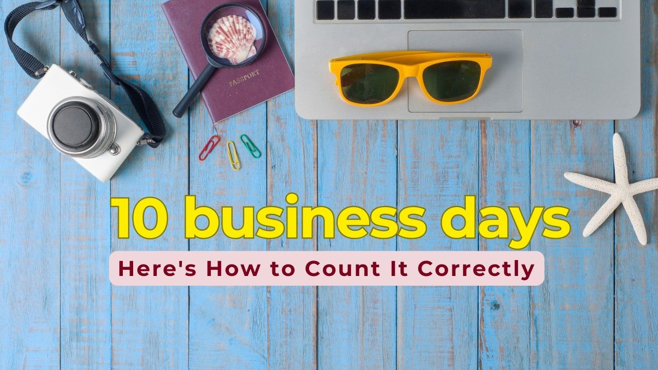 What Does ’10 Business Days’ Really Mean? Here’s How to Count It Correctly What Does ’10 Business Days’ Really Mean? Here’s How to Count It Correctly