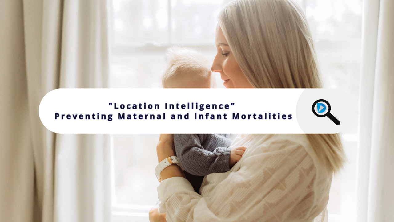 Harnessing the Power of Location Intelligence to Combat Maternal and ... Harnessing the Power of Location Intelligence to Combat Maternal and ...