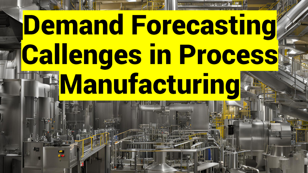 Navigating Demand Forecasting Challenges in Process Manufacturing ... Navigating Demand Forecasting Challenges in Process Manufacturing ...