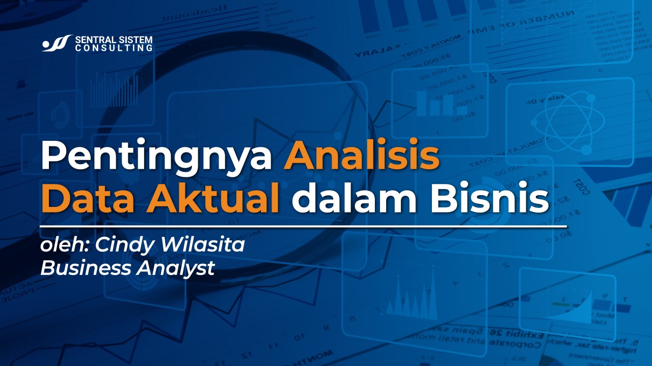 Pentingnya Analisis Data Aktual dalam Bisnis Pentingnya Analisis Data Aktual dalam Bisnis