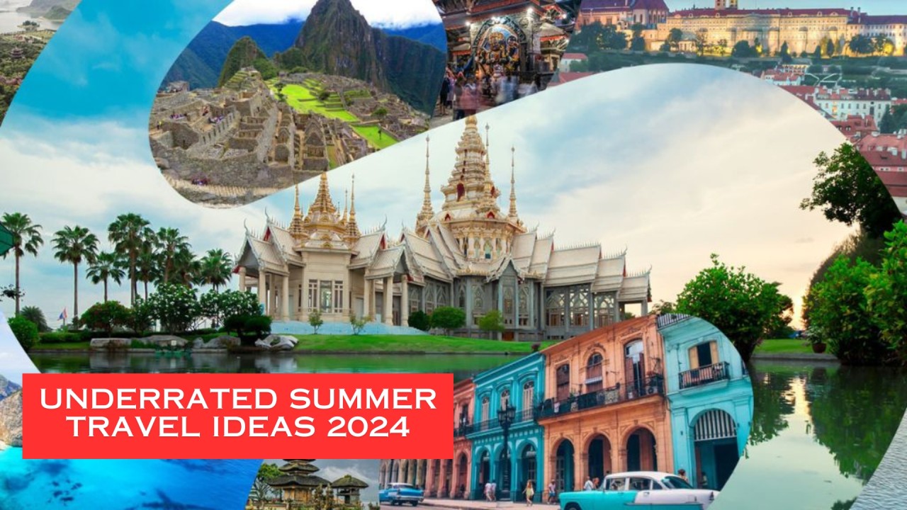 Underrated Summer Travel Ideas 2024 Underrated Summer Travel Ideas 2024