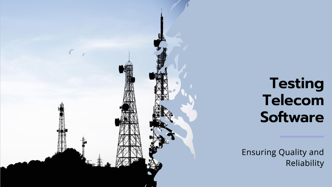 How to perform Software testing in Telecommunications industry? How to perform Software testing in Telecommunications industry?