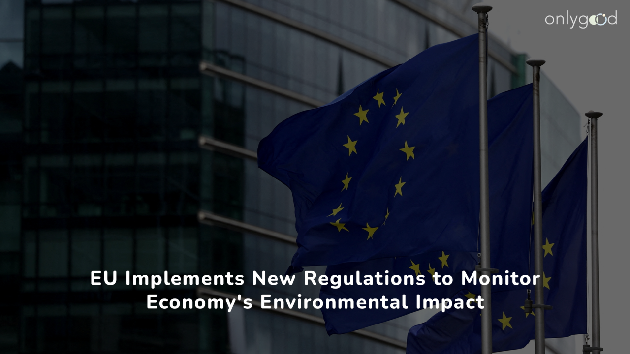 EU Adopts New Rules to Track Environmental Impact of Economy EU Adopts New Rules to Track Environmental Impact of Economy