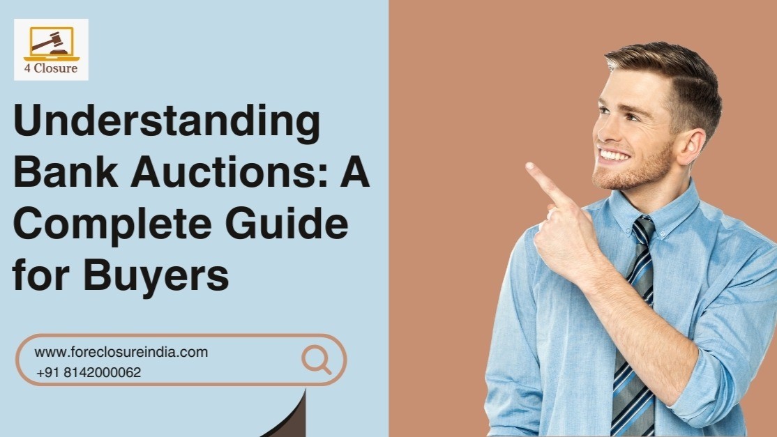 Understanding Bank Auctions: A Complete Guide for Buyers - foreclosureindia Understanding Bank Auctions: A Complete Guide for Buyers - foreclosureindia