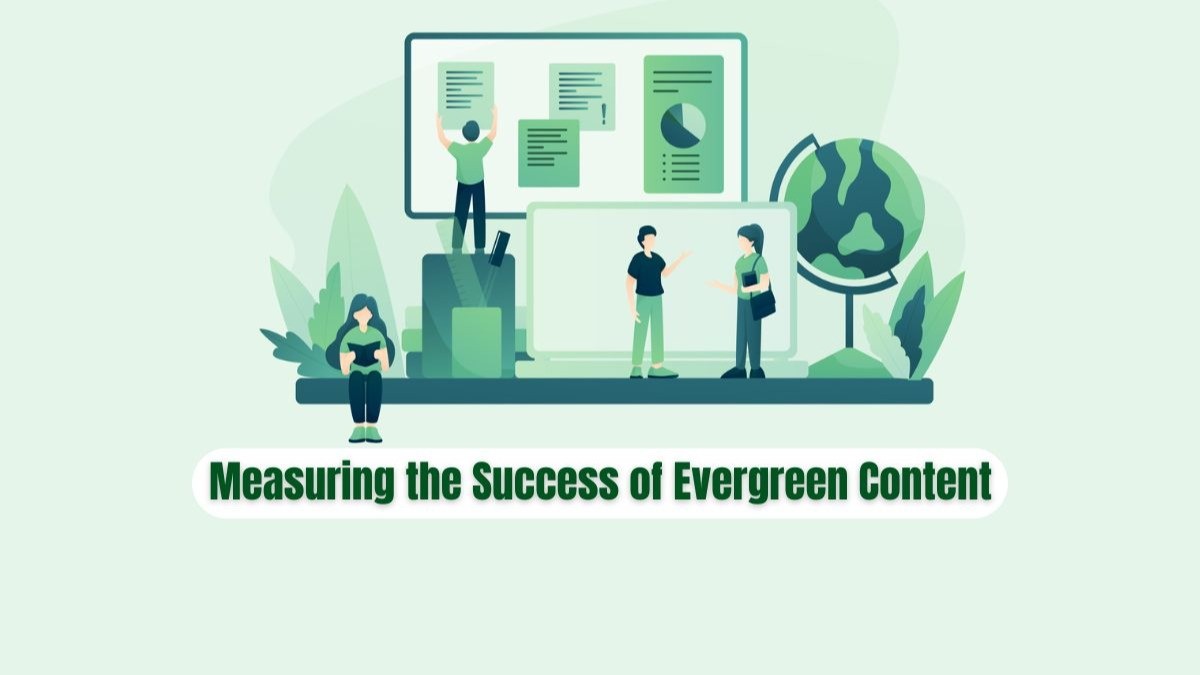 Measuring the Success of Evergreen Content: Identifying Key Metrics and ... Measuring the Success of Evergreen Content: Identifying Key Metrics and ...