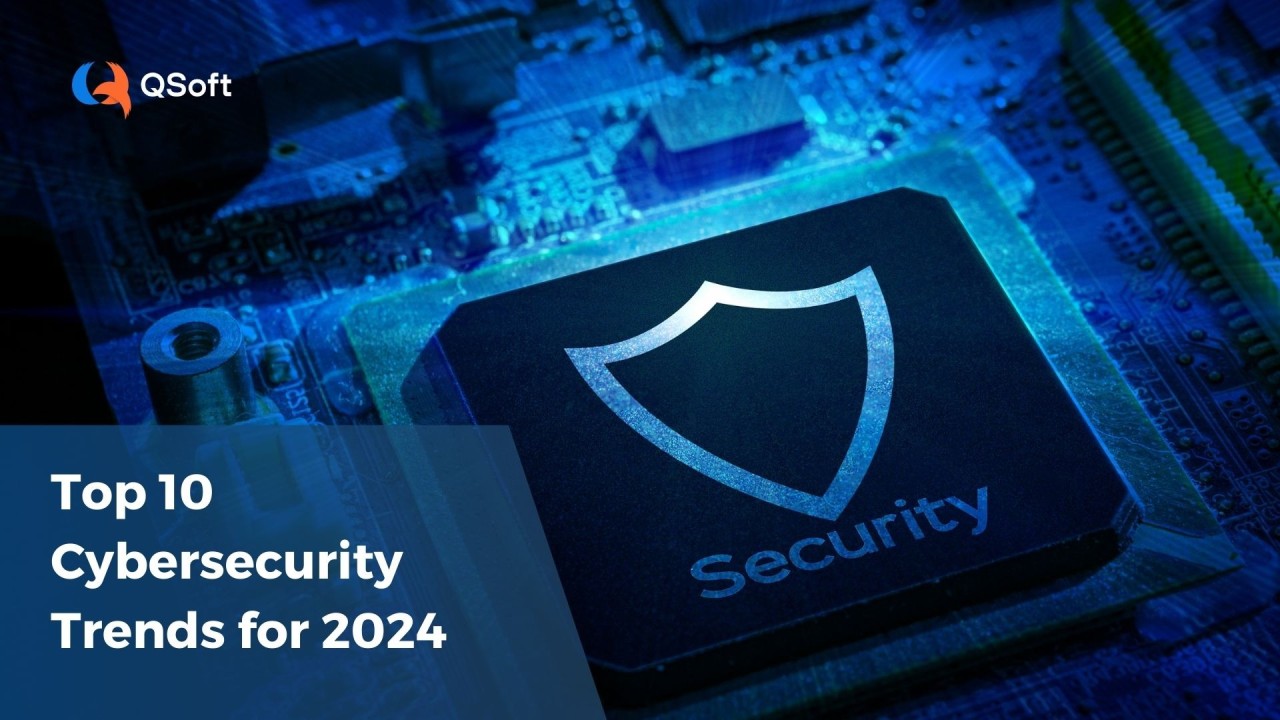 Top 10 Cybersecurity Trends for 2024 Top 10 Cybersecurity Trends for 2024