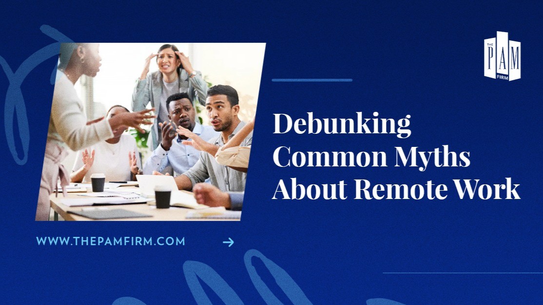 Debunking Common Myths About Remote Work Debunking Common Myths About Remote Work