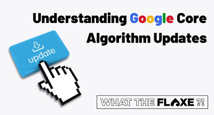 Understanding Google Core Algorithm Updates Understanding Google Core Algorithm Updates