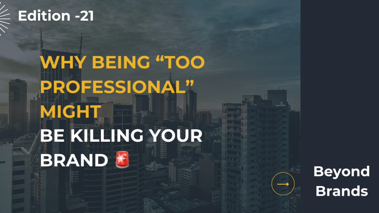 Why Being “Too Professional” Might Be Killing Your Brand Why Being “Too Professional” Might Be Killing Your Brand