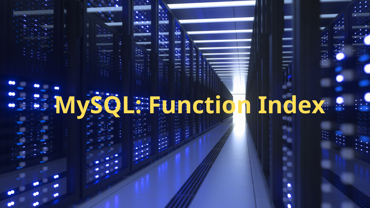 MySQL: Function Index MySQL: Function Index