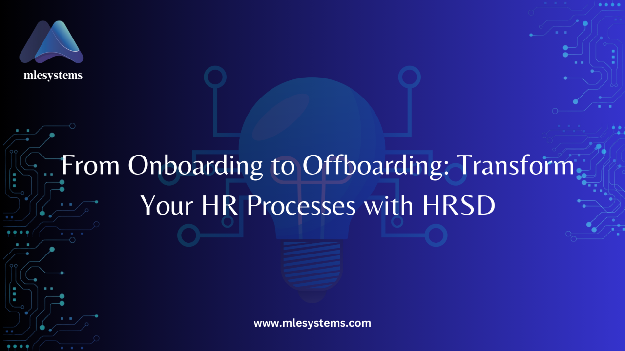 From Onboarding to Offboarding: Transform Your HR Processes with HRSD From Onboarding to Offboarding: Transform Your HR Processes with HRSD