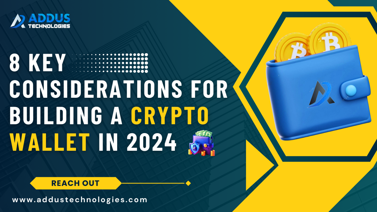 8 Key Considerations for Building a Crypto Wallet in 2024 8 Key Considerations for Building a Crypto Wallet in 2024