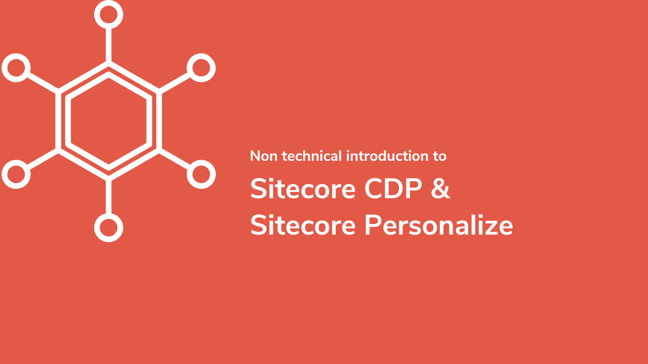 Introduction to Sitecore CDP and Personalize Introduction to Sitecore CDP and Personalize