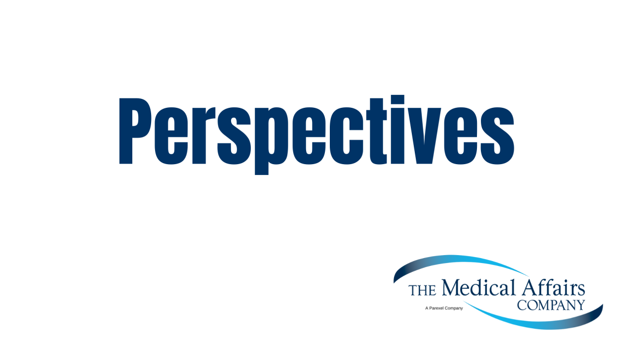 Medical Affairs & Medical Science Liaison (MSL) Insights Medical Affairs & Medical Science Liaison (MSL) Insights