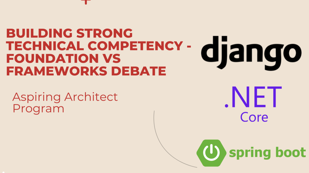 Building Strong Technical Competency - Foundation vs Frameworks Debate Building Strong Technical Competency - Foundation vs Frameworks Debate