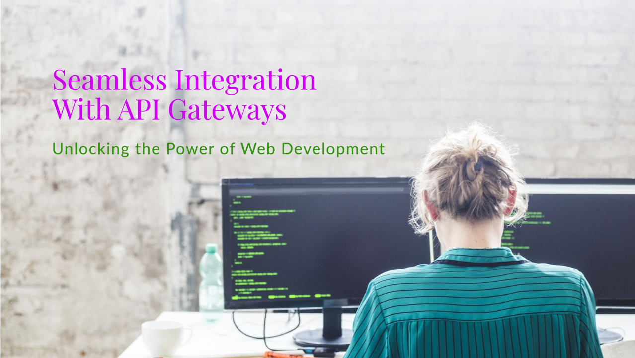 Unlocking Seamless Integration with API Gateways in Web Development ... Unlocking Seamless Integration with API Gateways in Web Development ...