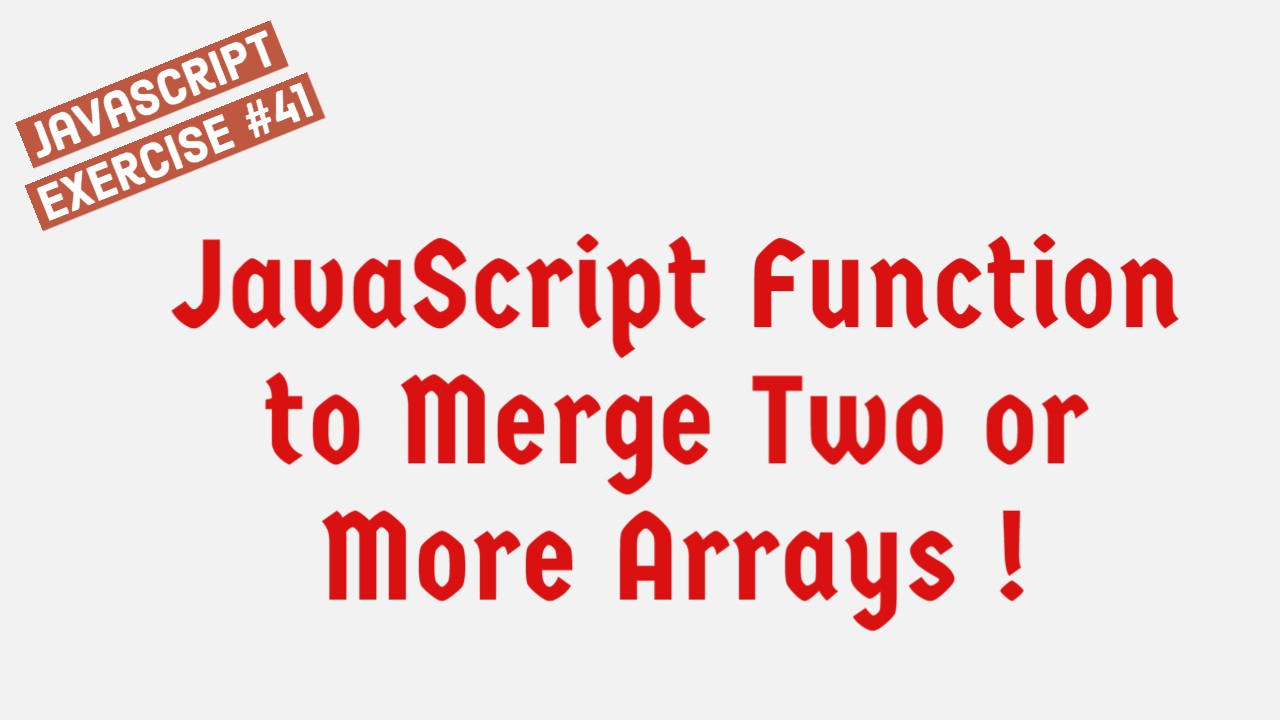 JavaScript Function To Merge Two Or More Arrays JavaScript Function To Merge Two Or More Arrays
