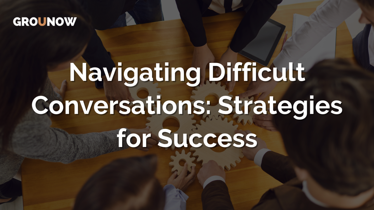 Navigating Difficult Conversations: Strategies for Success Navigating Difficult Conversations: Strategies for Success