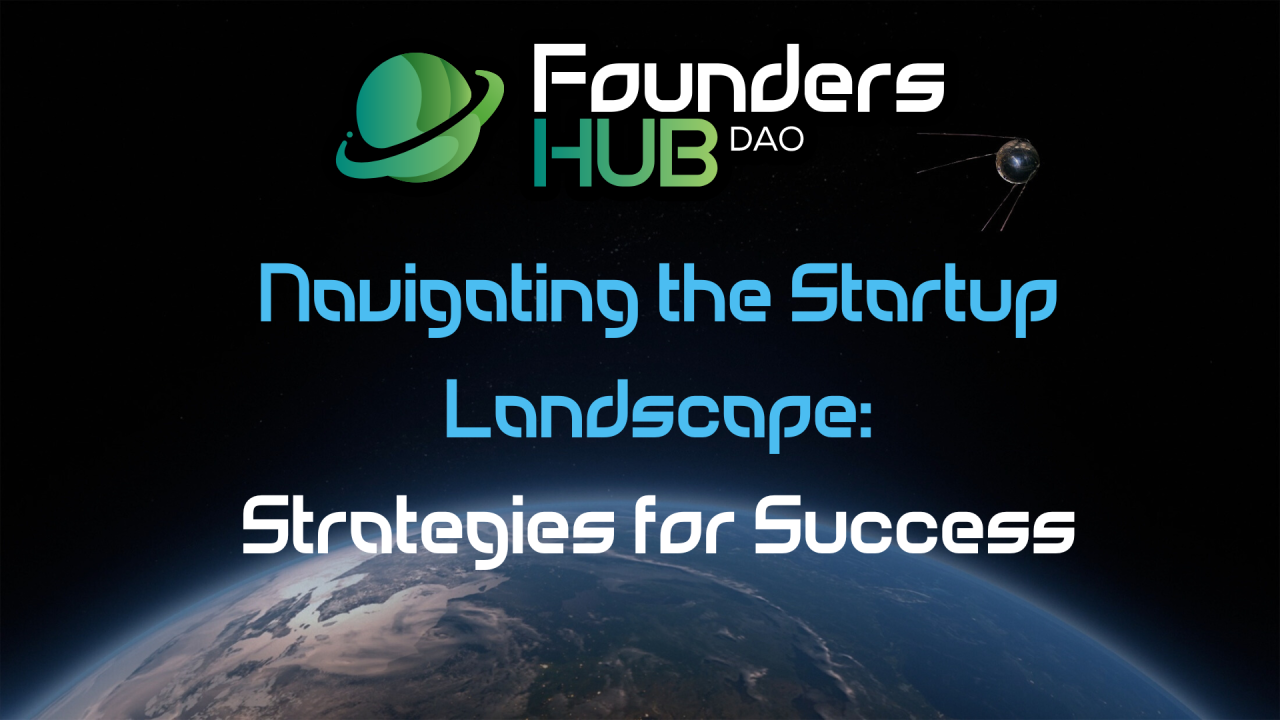 Navigating the Startup Landscape: Strategies for Success Navigating the Startup Landscape: Strategies for Success