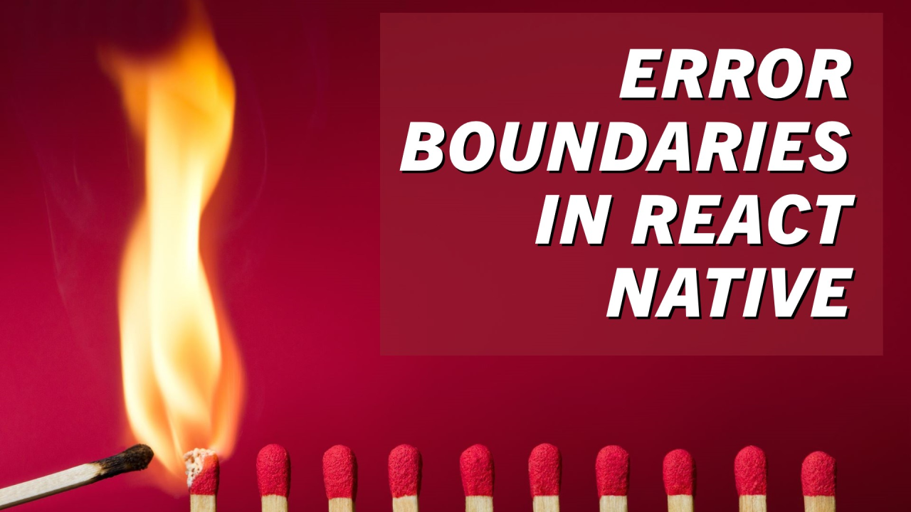 Enhancing User Experience: Why You Need Error Boundaries in React Native Enhancing User Experience: Why You Need Error Boundaries in React Native