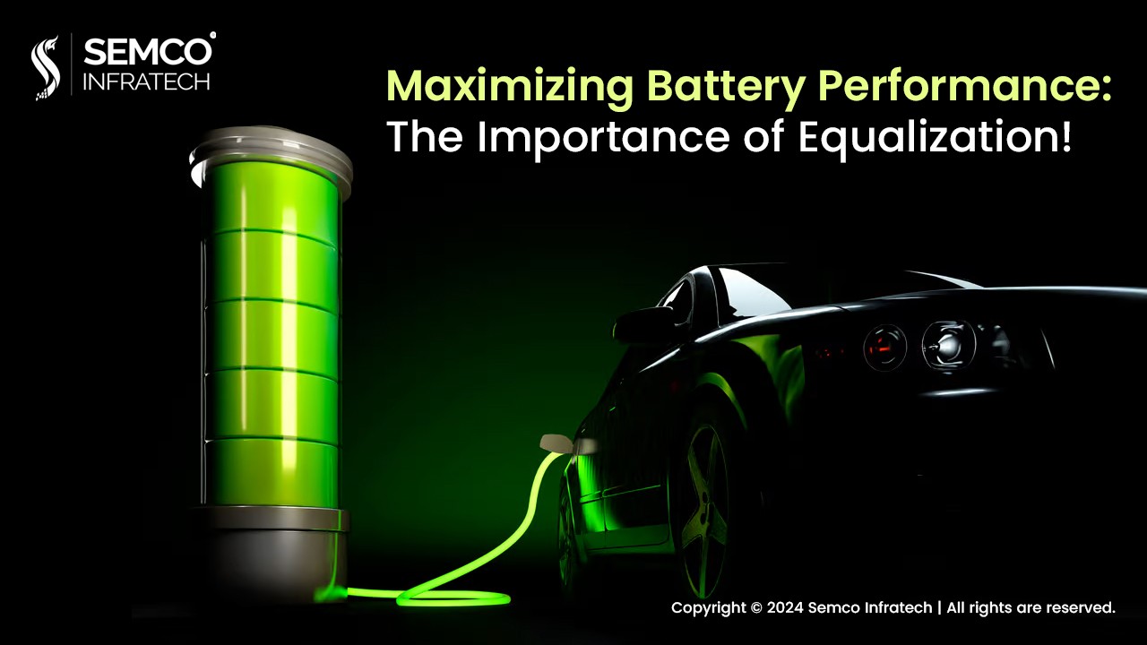 Maximizing Battery Performance: The Importance of Equalization Maximizing Battery Performance: The Importance of Equalization