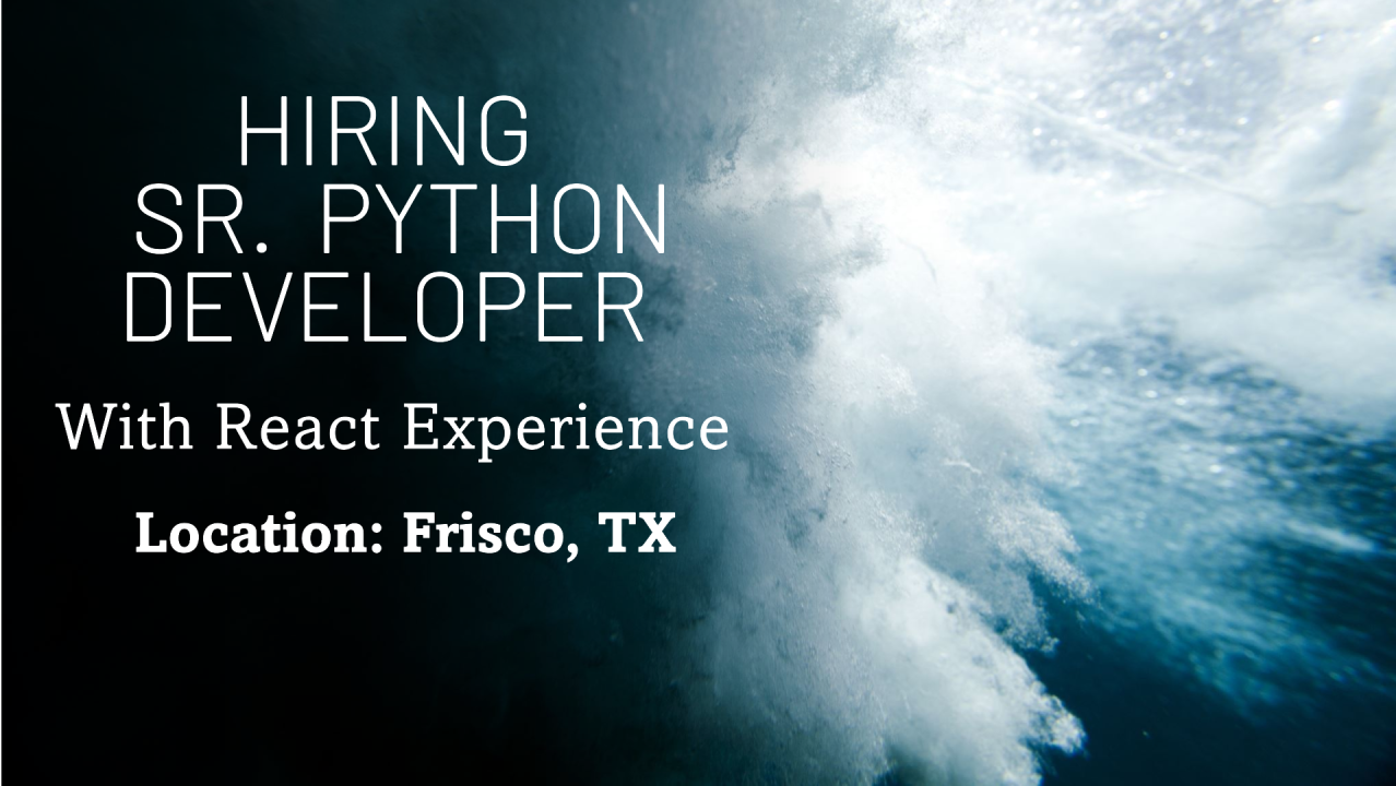 Sr. Python Developer wt React Exp Sr. Python Developer wt React Exp