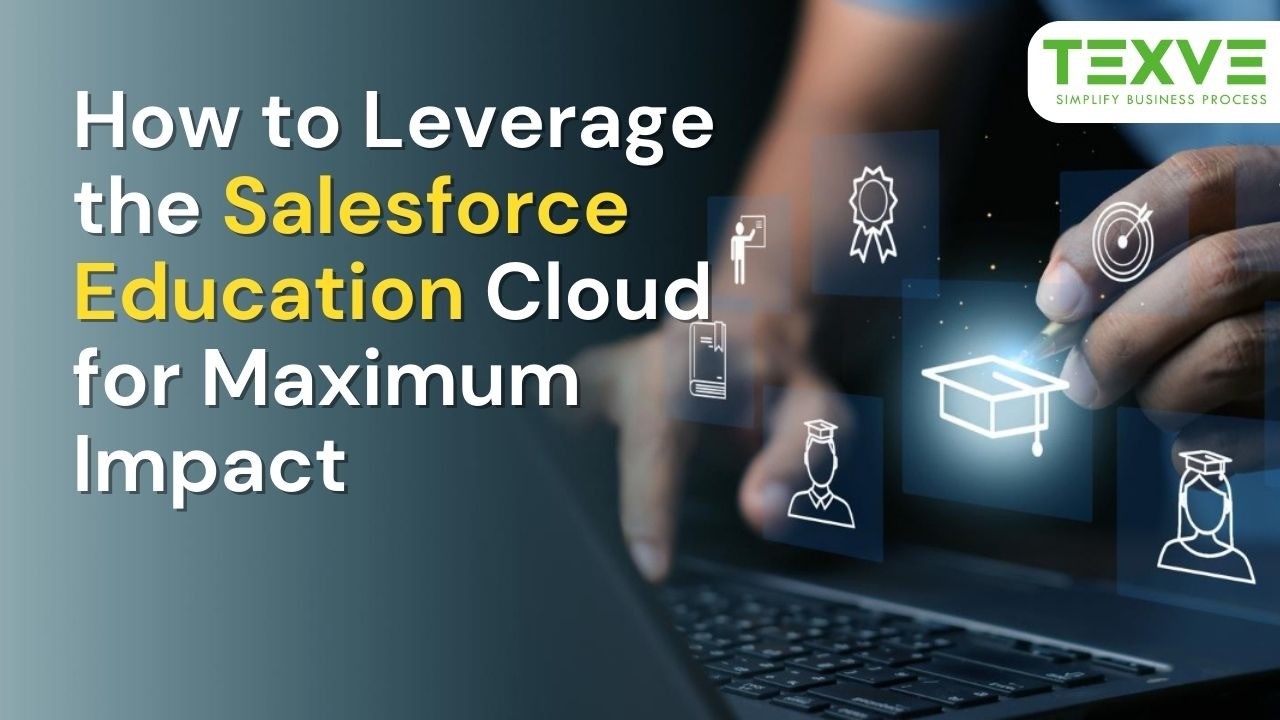 How to Leverage the Salesforce Education Cloud for Maximum Impact How to Leverage the Salesforce Education Cloud for Maximum Impact