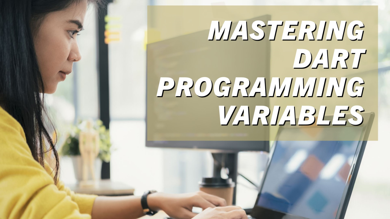 Variables in Dart Programming Variables in Dart Programming