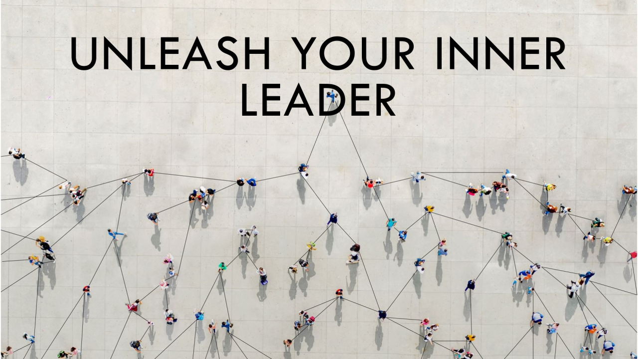 Leadership is in Everyone: Unleashing Your Inner Leader Leadership is in Everyone: Unleashing Your Inner Leader