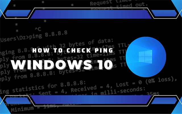 How to check ping Windows 10 using the ping command? How to check ping Windows 10 using the ping command?