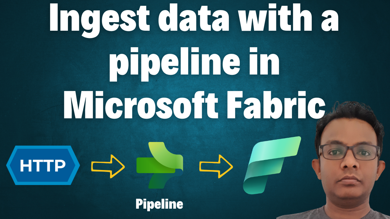 Understanding ingest Data with Fabric Pipeline Understanding ingest Data with Fabric Pipeline