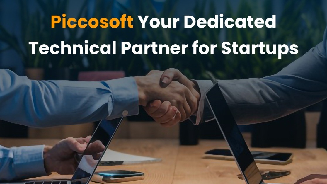 Empowering Startups: Piccosoft as Your Trusted Technical Partner Empowering Startups: Piccosoft as Your Trusted Technical Partner