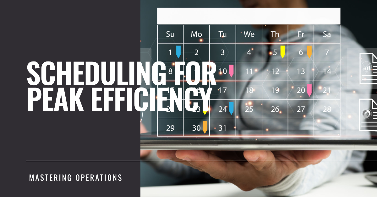 Mastering Operations: Scheduling for Peak Efficiency Mastering Operations: Scheduling for Peak Efficiency